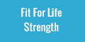 Fit For Life Strength